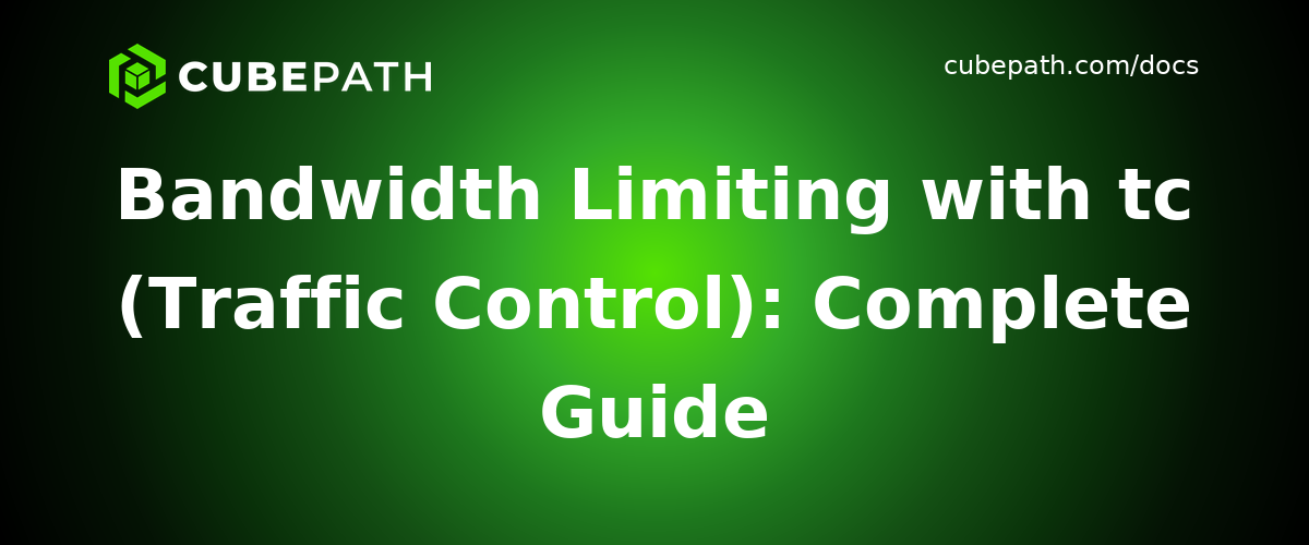 Bandwidth Limiting with tc (Traffic Control): Complete Guide - CubePath ...