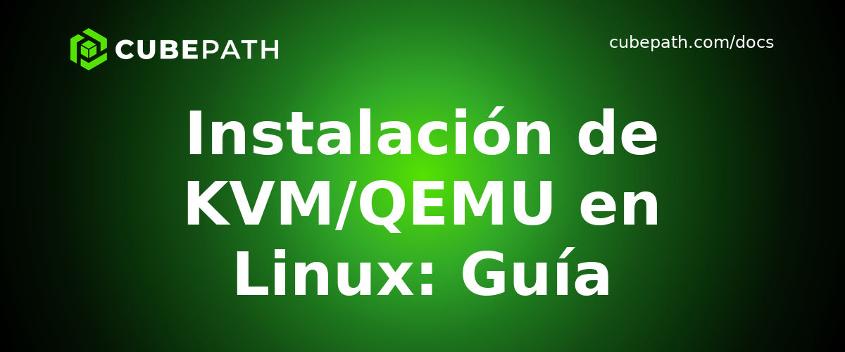 Instalación de KVM/QEMU en Linux: Guía Completa - CubePath Docs | CubePath