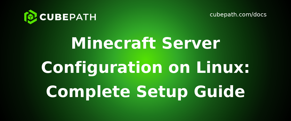 Minecraft Server Configuration on Linux: Complete Setup Guide - CubePath Docs | CubePath
