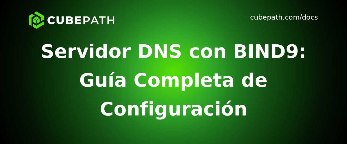 Servidor DNS con BIND9: Guía Completa de Configuración - CubePath Docs ...